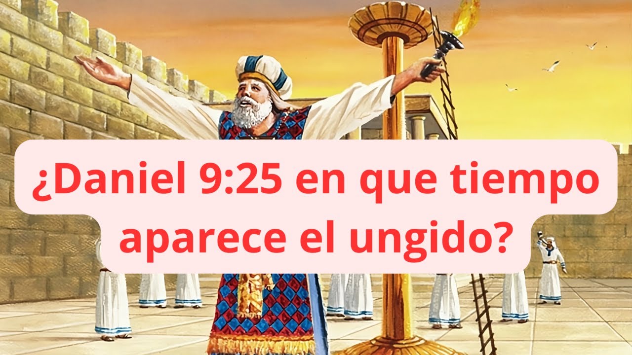 Daniel 9:25 en que tiempo aparece el ungido? - YouTube