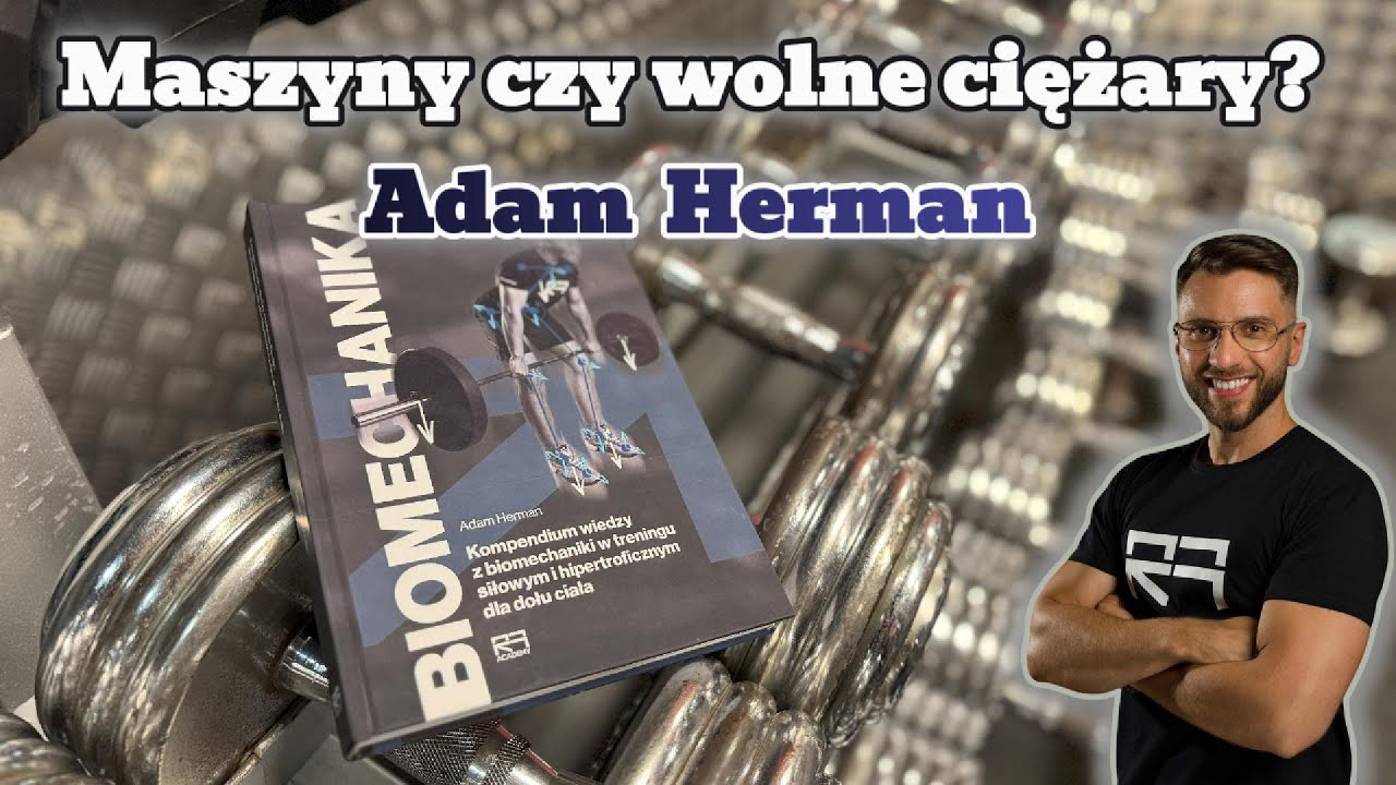 ADAM HERMAN - MASZYNY SĄ LEPSZE DLA KULTURYSTÓW - YouTube
