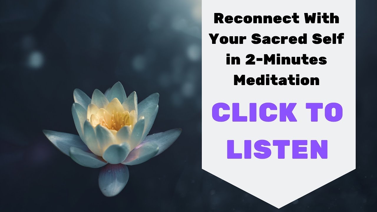 2 Minutes With Your Sacred Self | Stress Relief Relaxation Meditation ...