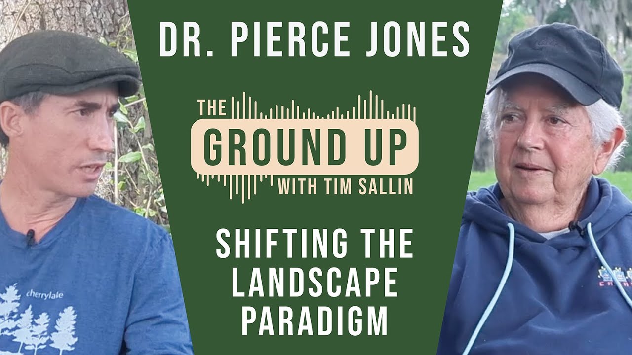 Changing the Landscape Paradigm with Dr. Pierce Jones | The Ground Up ...
