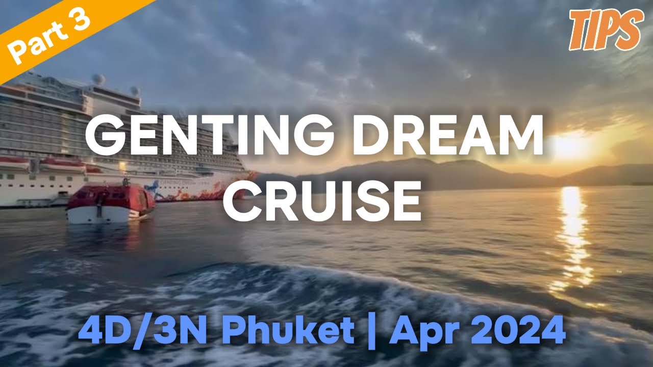 Genting Dream Cruise Part 3 | Singapore to Phuket Apr 2024 | Patong ...