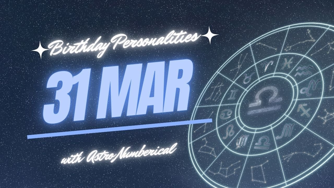 31 March Zodiac Horoscope: Birthday Personality & Traits Revealed - YouTube