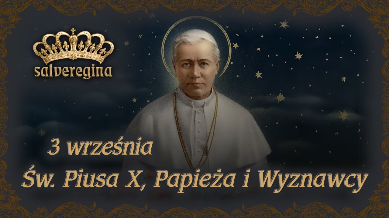 3 września Św. Piusa X, Papieża i Wyznawcy - YouTube