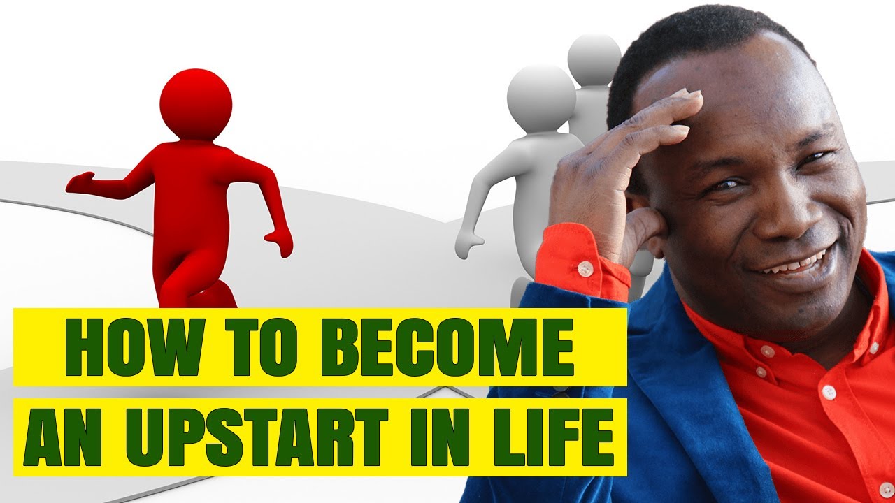 How To Become An Upstart In Life - YouTube