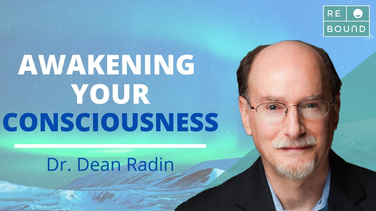 Dean Radin on How to Elevate your State of Consciousness, and the ...