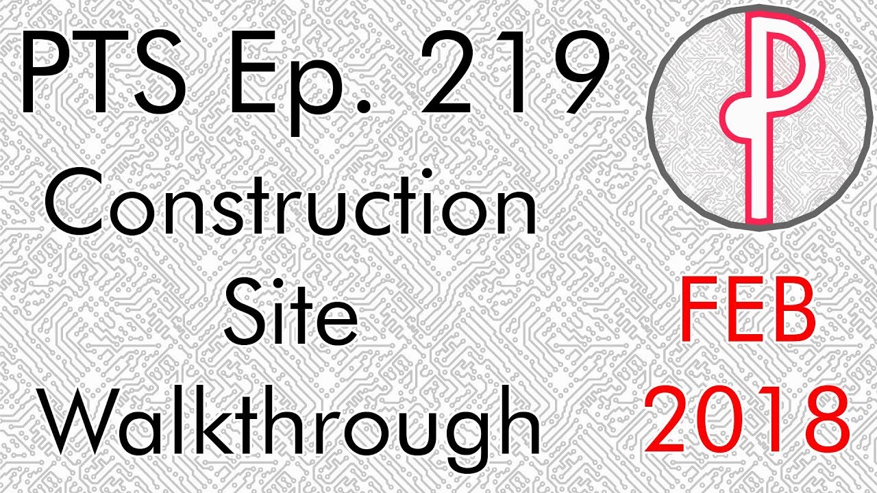 PTS Ep. 219 - Construction Site Walkthrough (JAN 2018) - YouTube