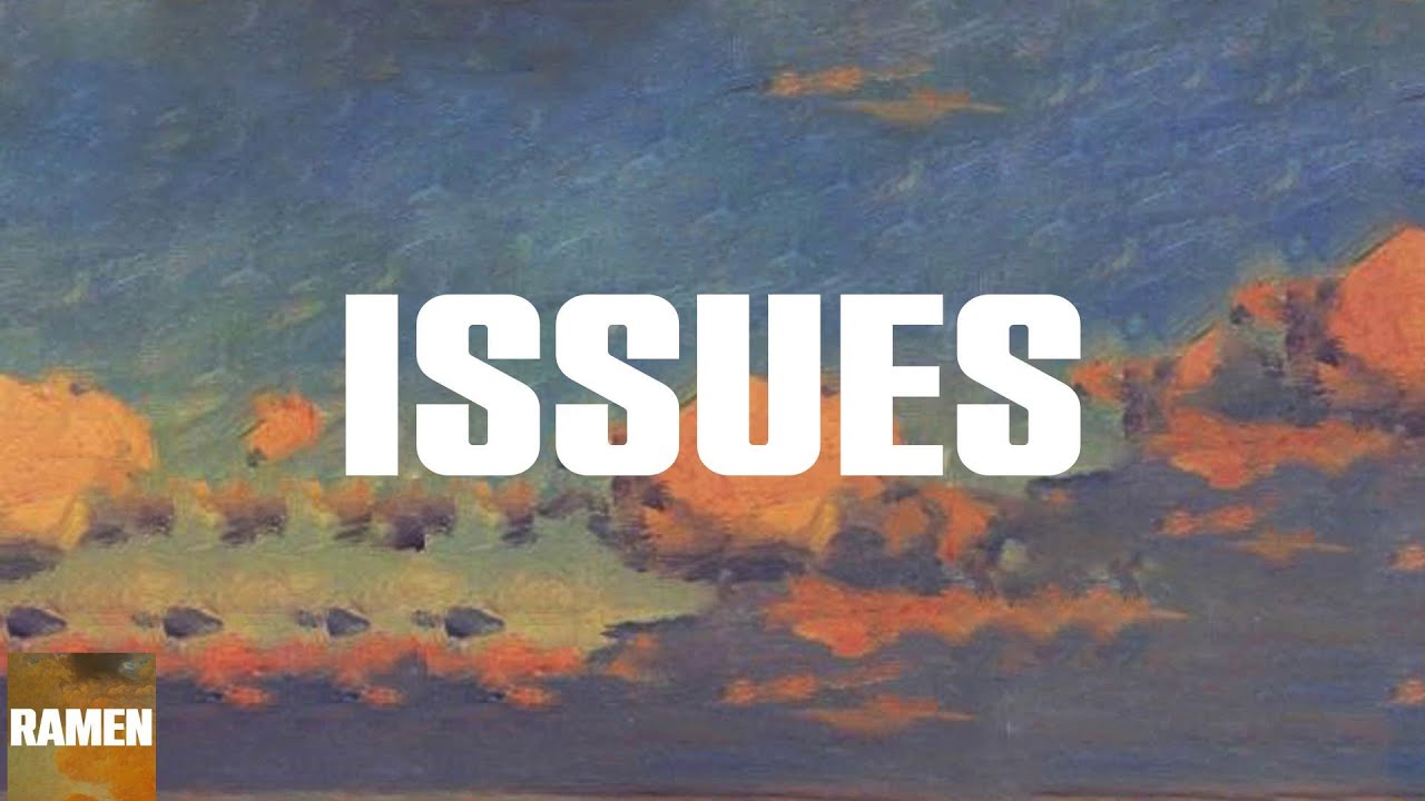 Issues (Lyrics) And one of them is how bad I need you - YouTube