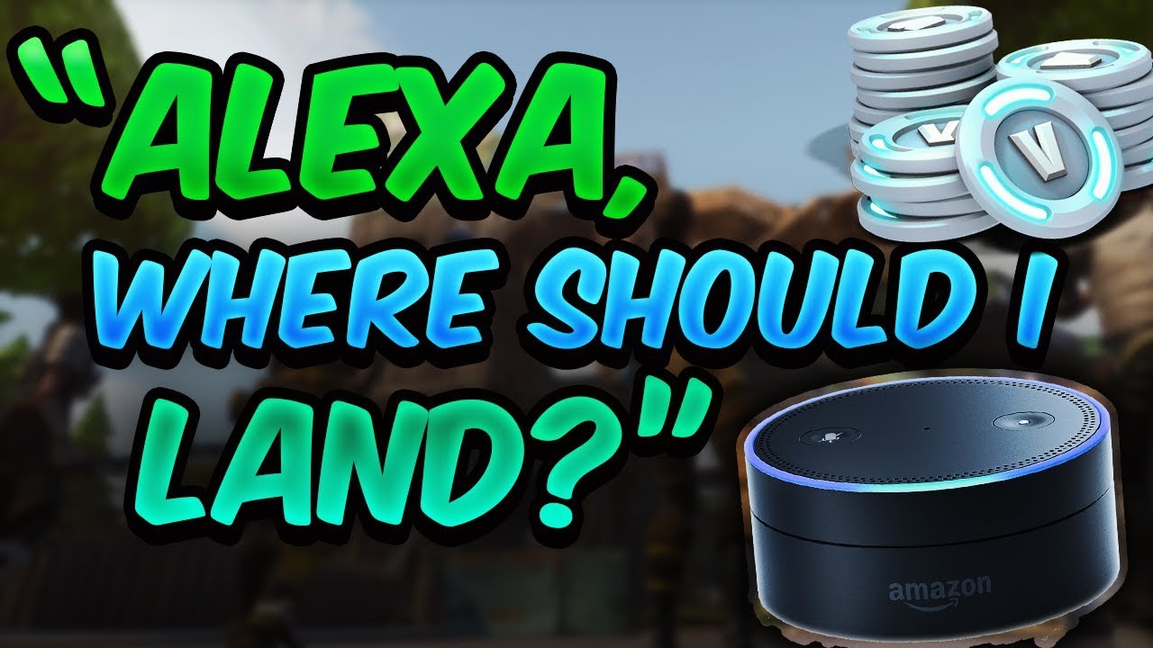 *NEW CHALLENGE* ASKING ALEXA WHERE TO LAND!!(FORTNITE GAMEPLAY) - YouTube