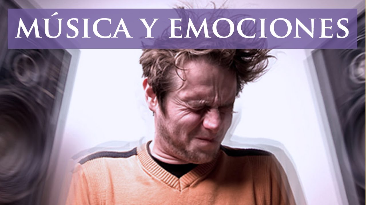 ¿POR QUÉ NOS EMOCIONA LA MÚSICA? ¿CÓMO SUENAN LAS EMOCIONES PARA UN ...