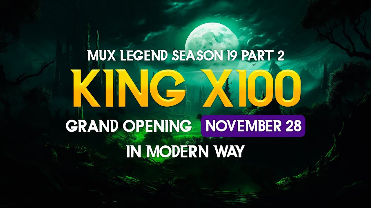NOVEMBER 28TH OPENING OF THE NEW KING X100 SERVER! / MUX LEGEND MU ...