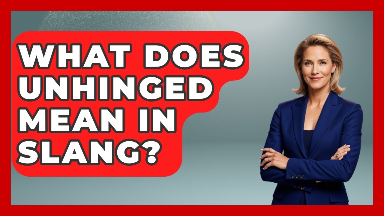 What Does Unhinged Mean In Slang? - Trend Unwrapper - YouTube