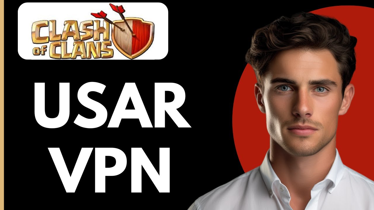 Como Usar VPN en CLASH OF CLANS - YouTube