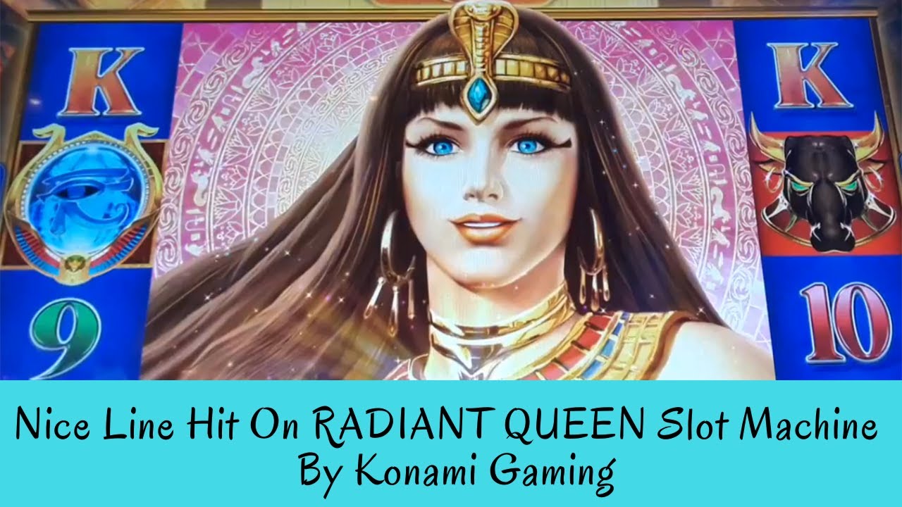 NICE WIN ON RADIANT QUEEN SLOT MACHINE BY KONAMI GAMING - SunFlower ...