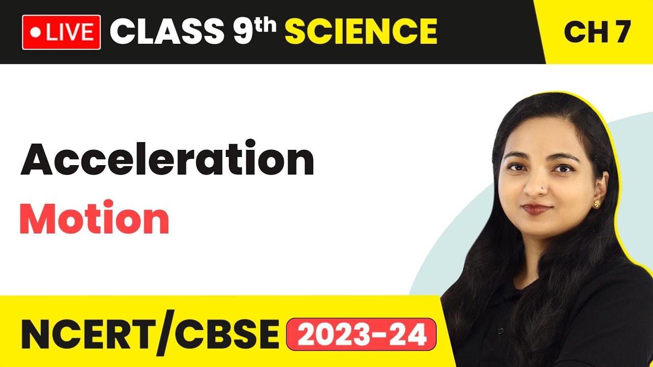 Acceleration - Motion | Class 9 Science Chapter 7 (LIVE) 2023-24 - YouTube