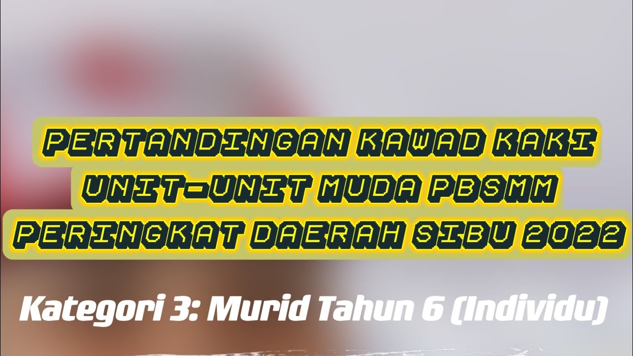 PERTANDINGAN KAWAD KAKI UNIT-UNIT MUDA PBSMM PERINGKAT DAERAH SIBU 2022 ...