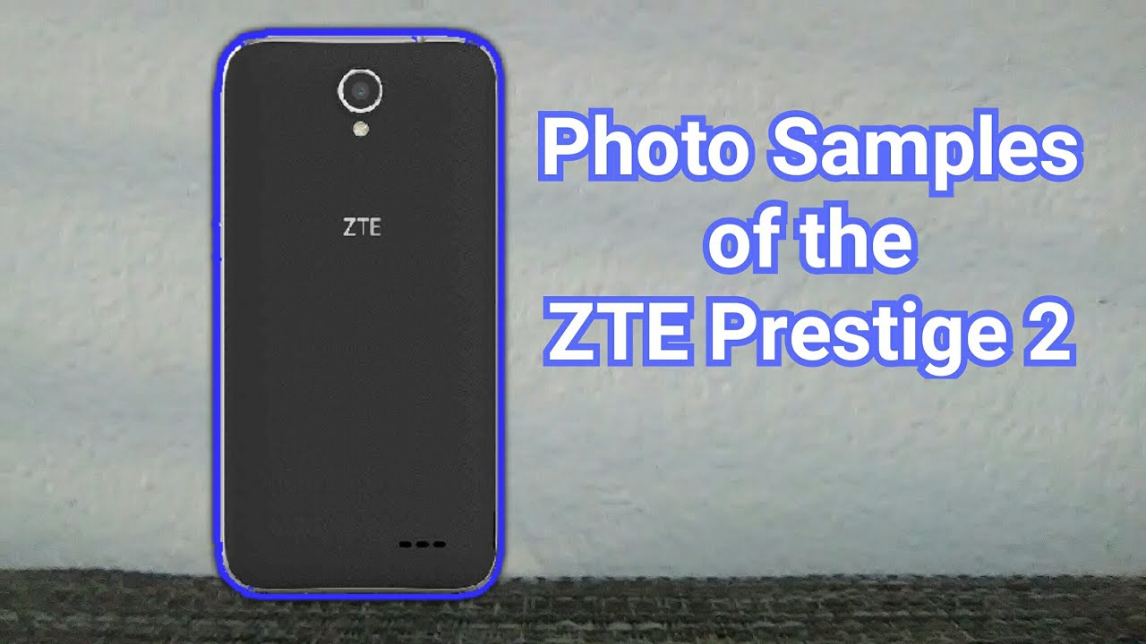 Photo Samples of The ZTE Prestige 2! - YouTube