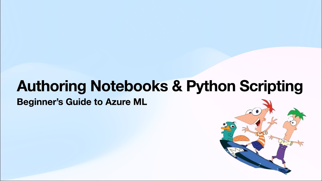 Beginner’s Guide to Azure ML: Authoring Notebooks and Python Scripting ...
