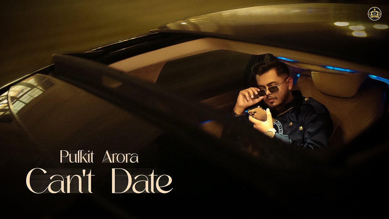 Can't Date - Pulkit Arora (Official Song) - YouTube