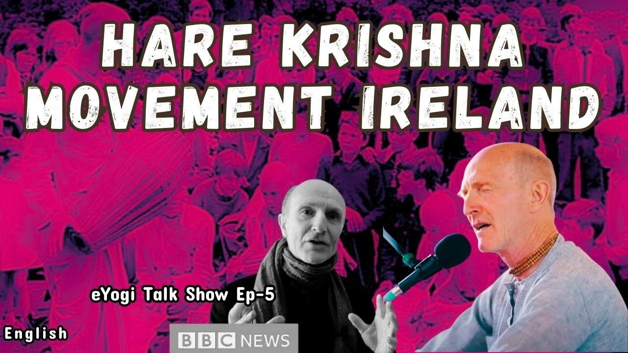 Journey of ISKCON Dublin | Hare Krishna Movement Ireland | eYogi Talk ...