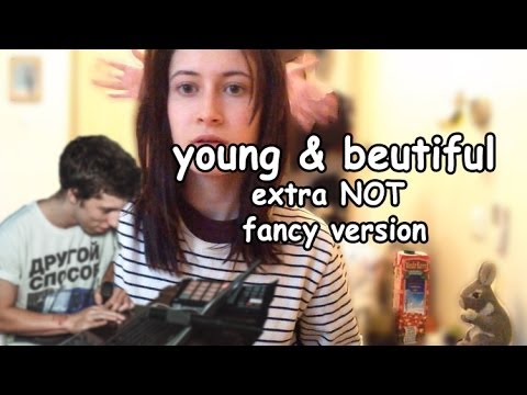 Young & Beautiful extra NOT fancy version - YouTube