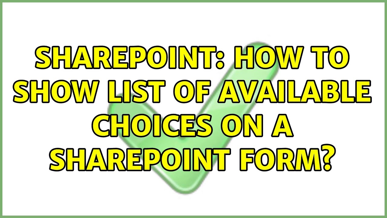 Sharepoint How To Show List Of Available Choices On A Sharepoint Form sharepoint-how-to-show-list-of-available-choices-on-a-sharepoint-form