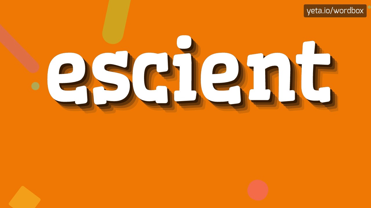 ESCIENT - HOW TO PRONOUNCE IT? - YouTube