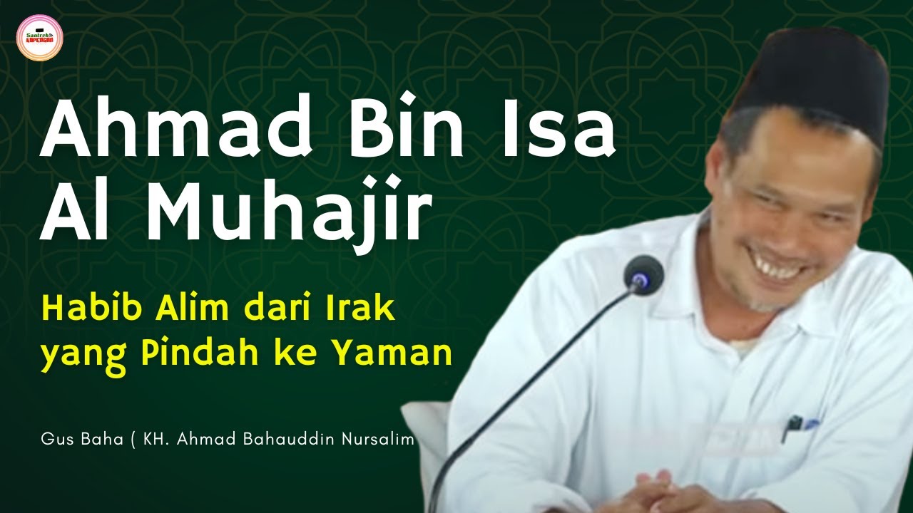AHMAD BIN ISA AL MUHAJIR | Habib Alilm Irak yang Pindah ke Yaman | Gus ...