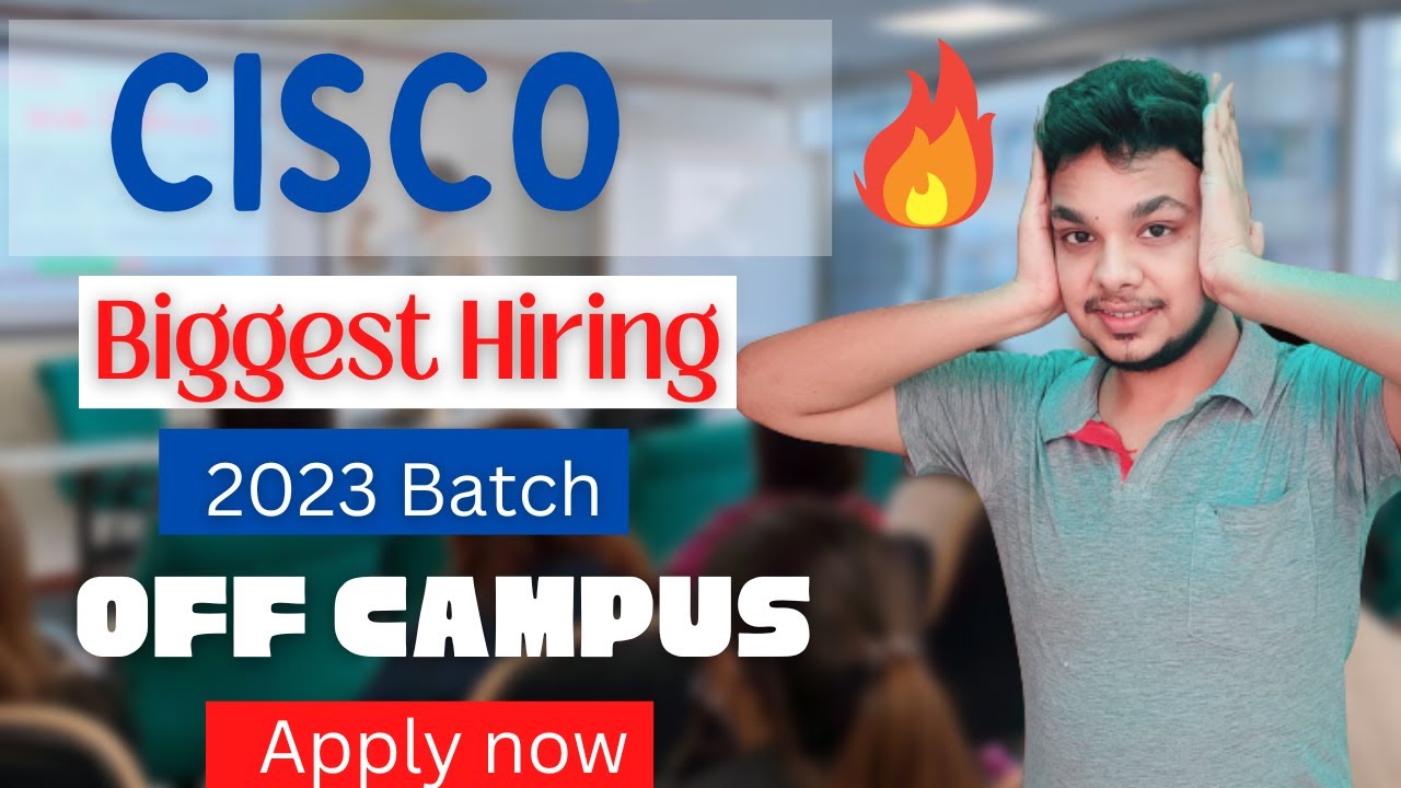 Cisco Hiring 2023 Batch | 2023 Batch Hiring | Latest Off Campus Job ...
