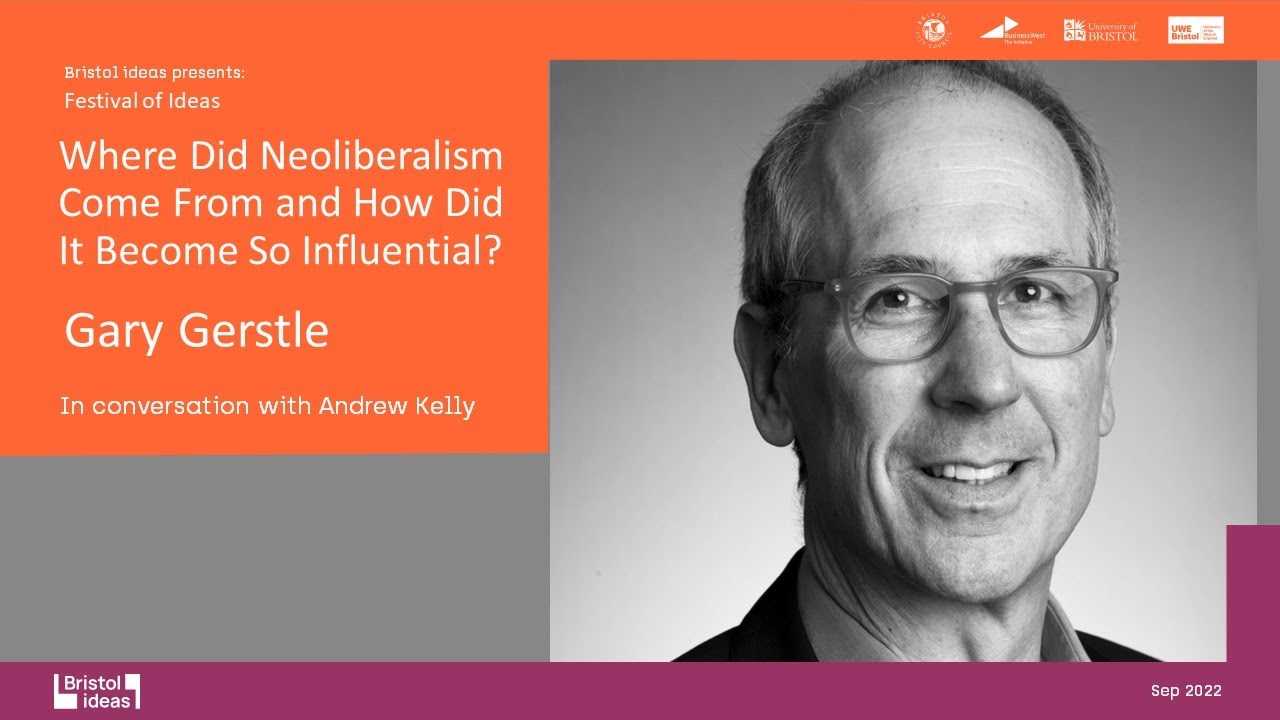 Gary Gerstle: Where Did Neoliberalism Come From and How Did It Become ...