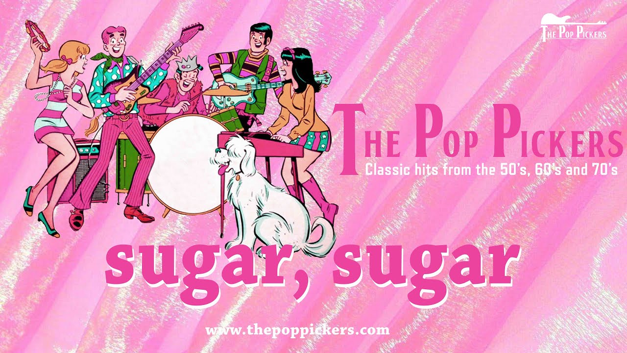 'Sugar, Sugar' performed by The Pop Pickers - YouTube