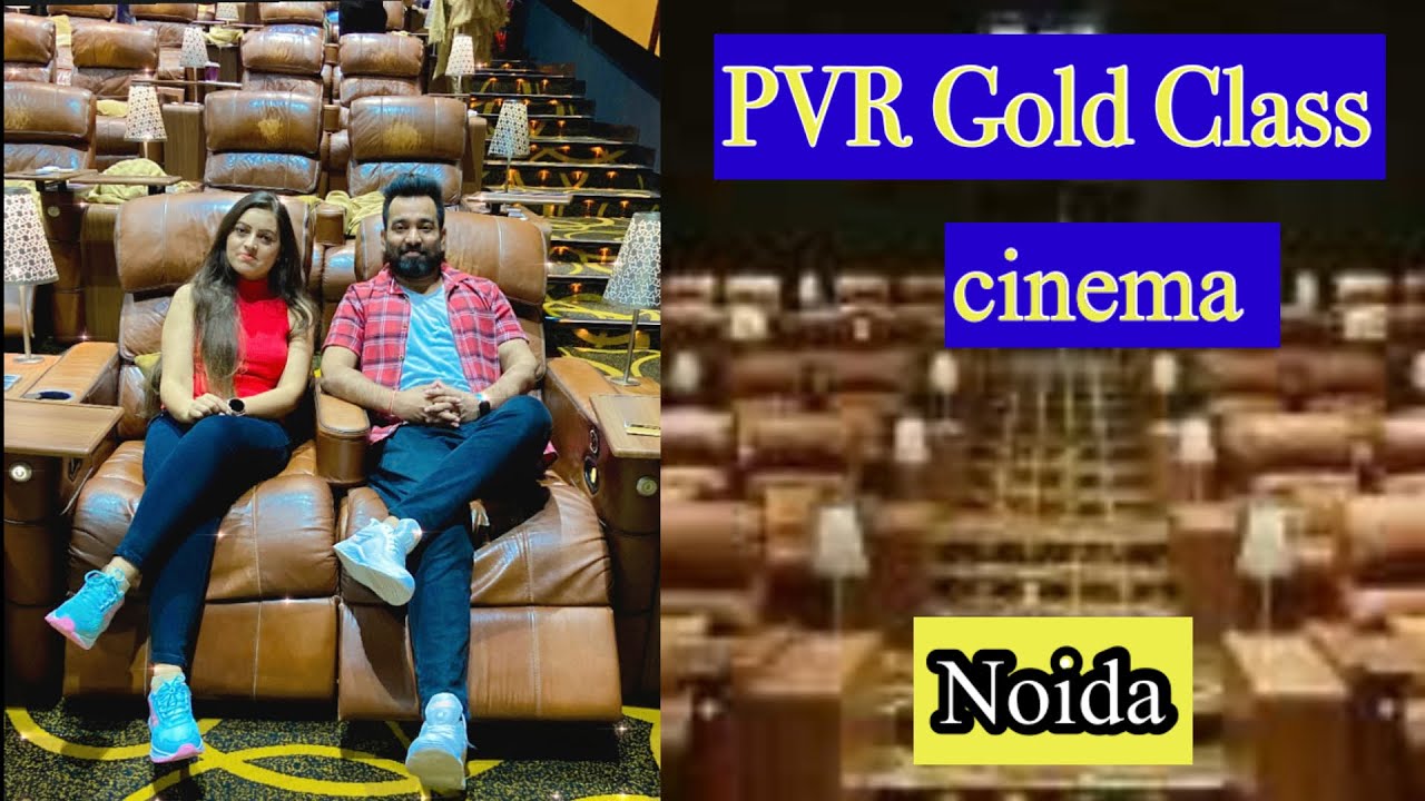 PVR Gold Class Experience |Logix city centre Mall Noida | Luxury Theatre in Noida - YouTube