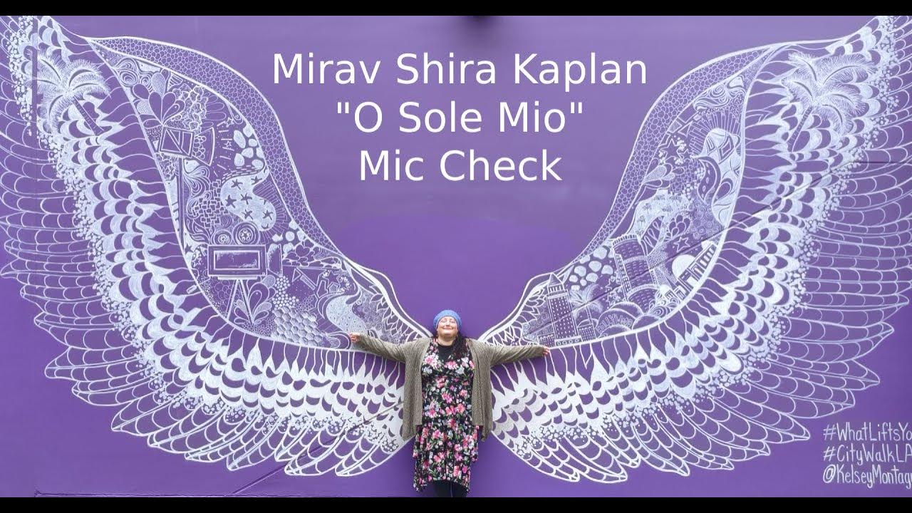 Mirav Shira Kaplan - "O Sole Mio" Mic Check - YouTube