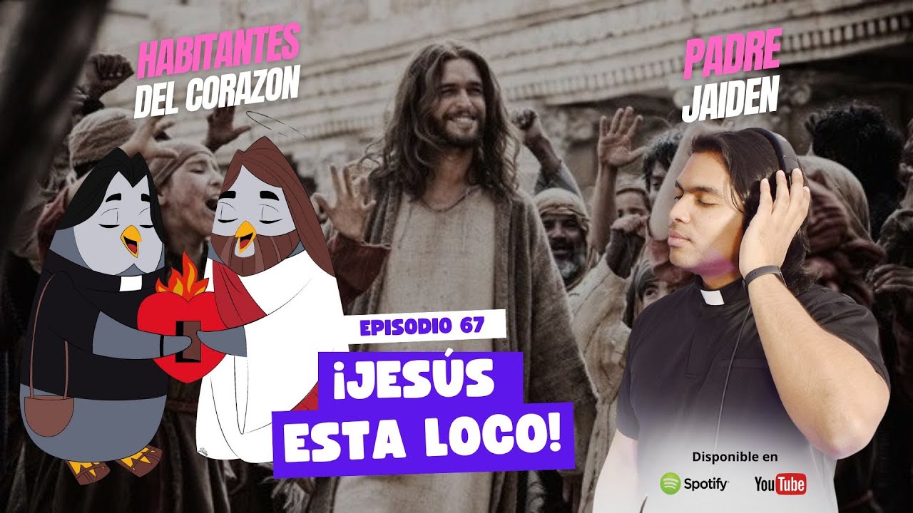 Ep. 67 ¡Jesús esta loco! - YouTube