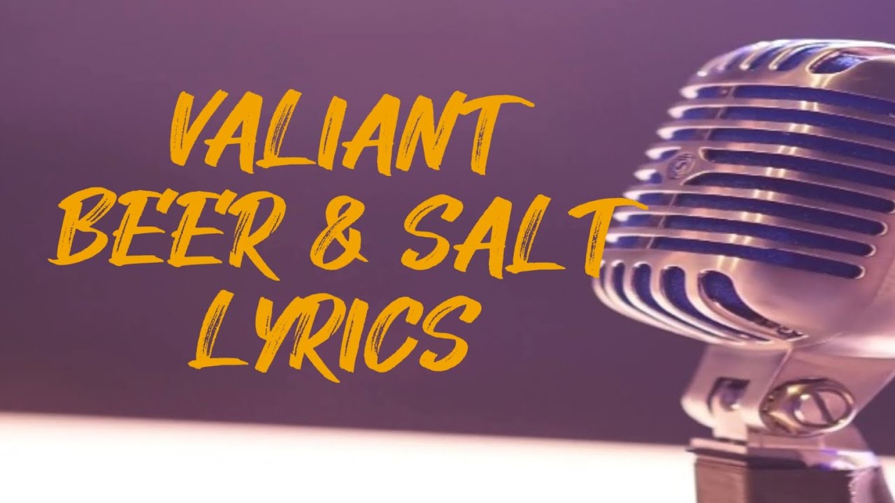 Valiant - Beer & Salt | Lyrics Video - YouTube