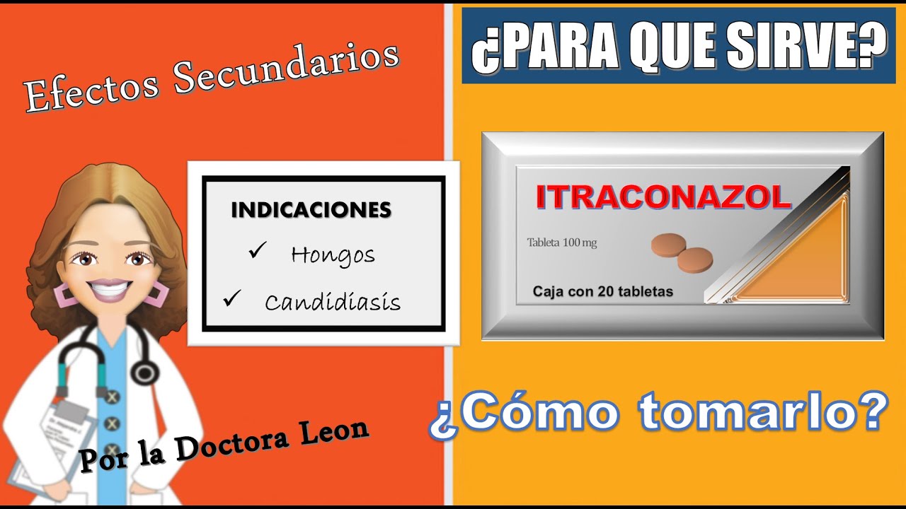 ITRACONAZOL para que sirve , como tomarla, DOSIS, efectos secundarios ...