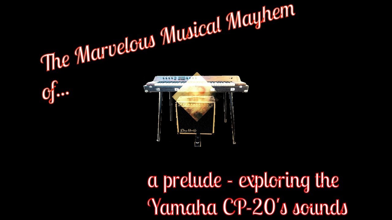 The Marvelous Musical Mayhem of - a prelude: The Yamaha CP20 - YouTube