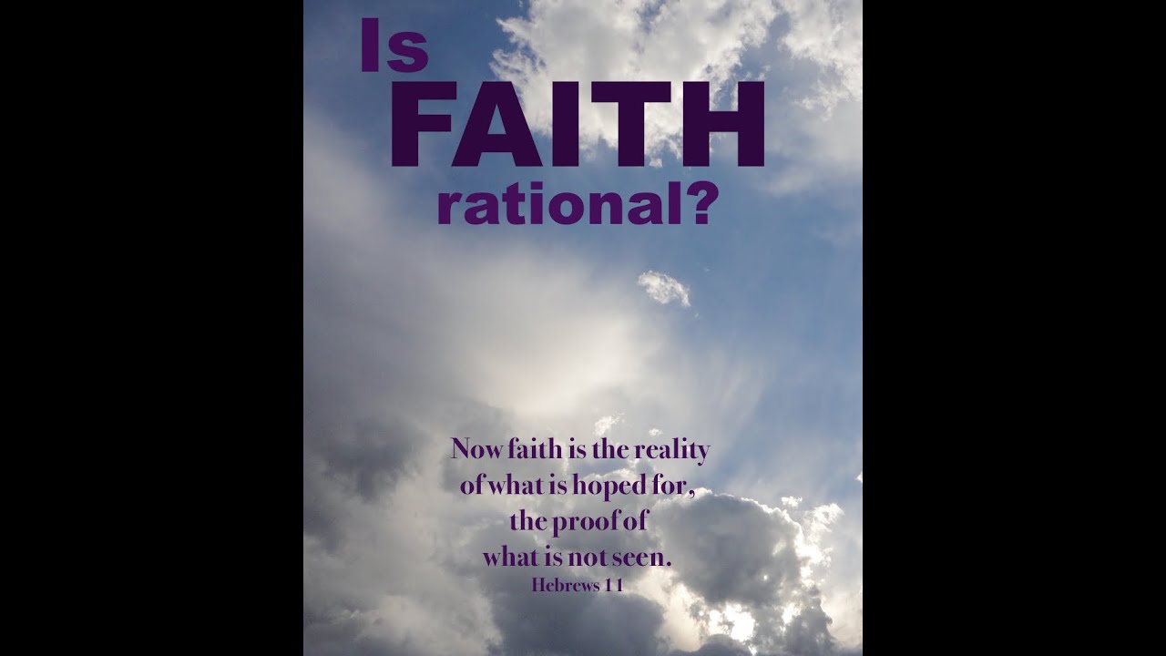 Is Biblical Faith Rational? - YouTube