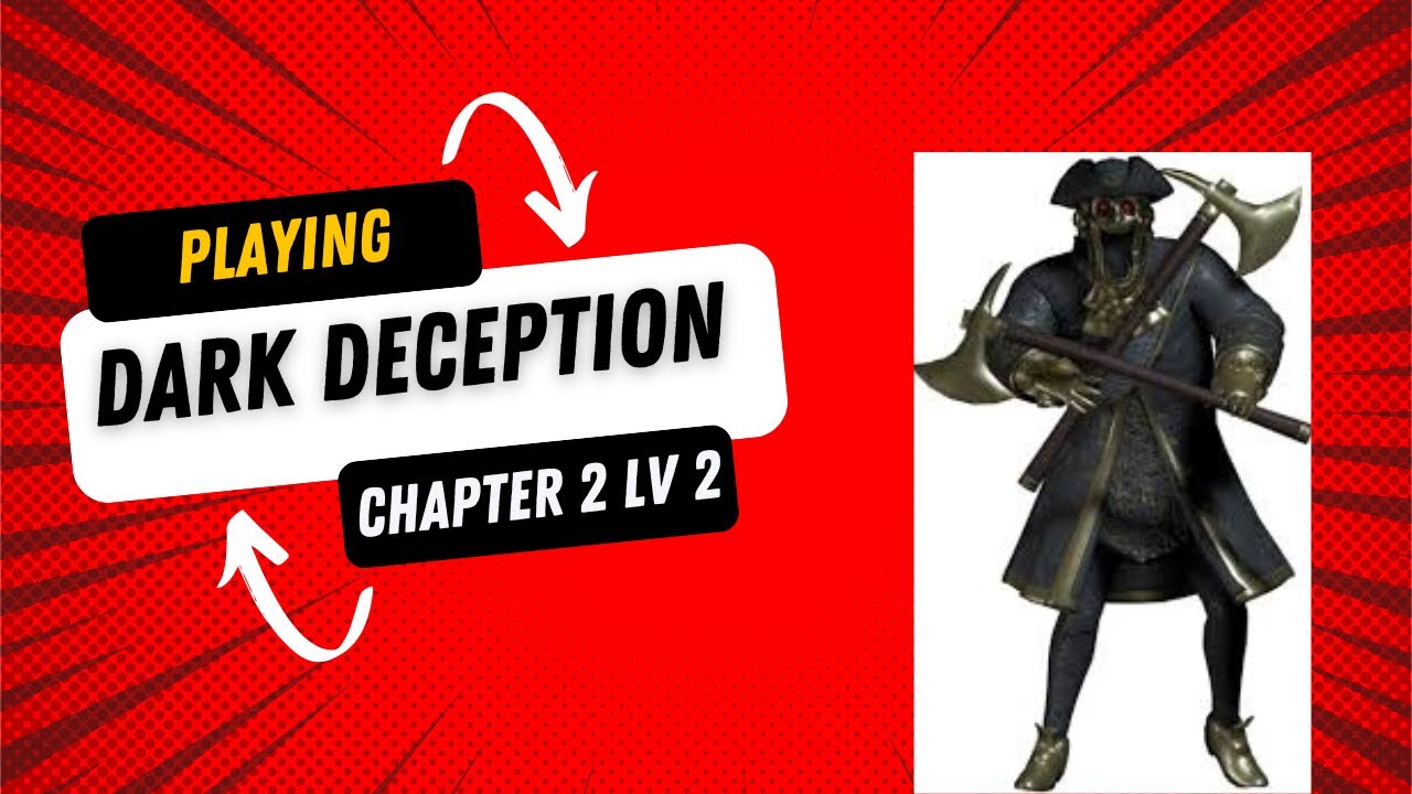 playing dark deception chapter 2 level 2. - YouTube