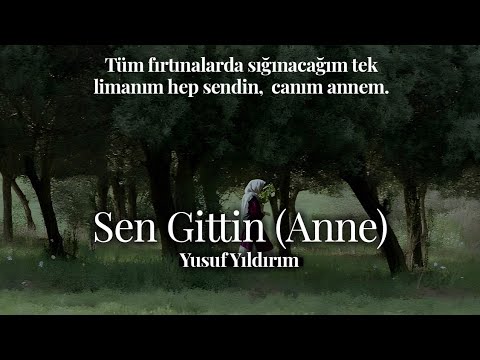 Sen Gittin [Anne] | Yusuf Yıldırım ~ Şiir