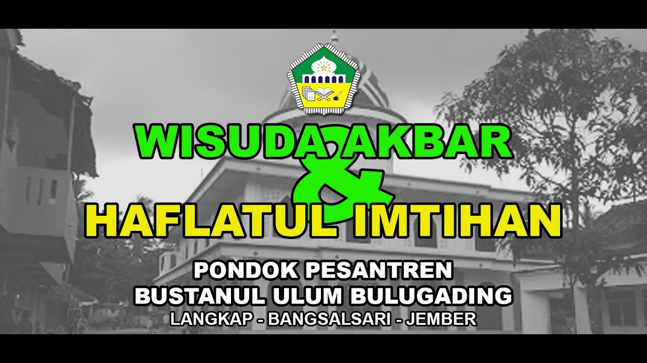 WISUDA AKBAR & HAFLATUL IMTIHAN PONPES BUSTANUL ULUM BULUGADING ...