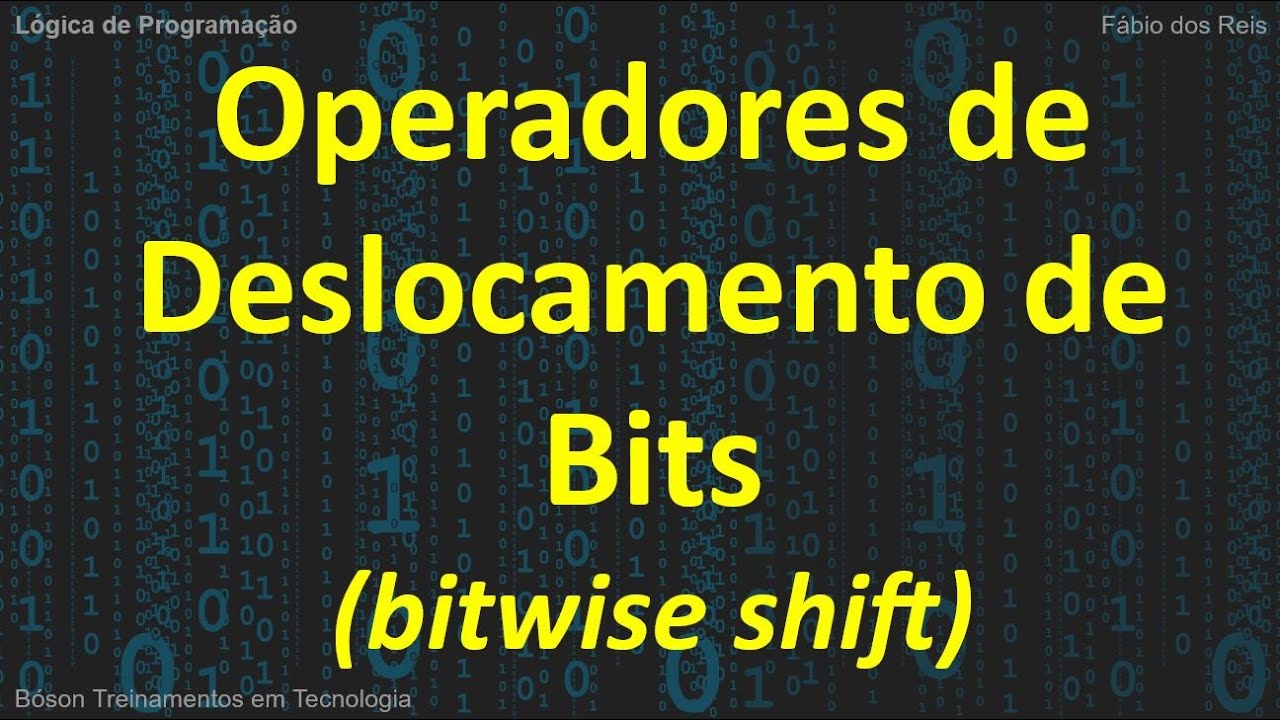 Operadores de Deslocamento de Bits (bitwise shift) em Lógica de ...