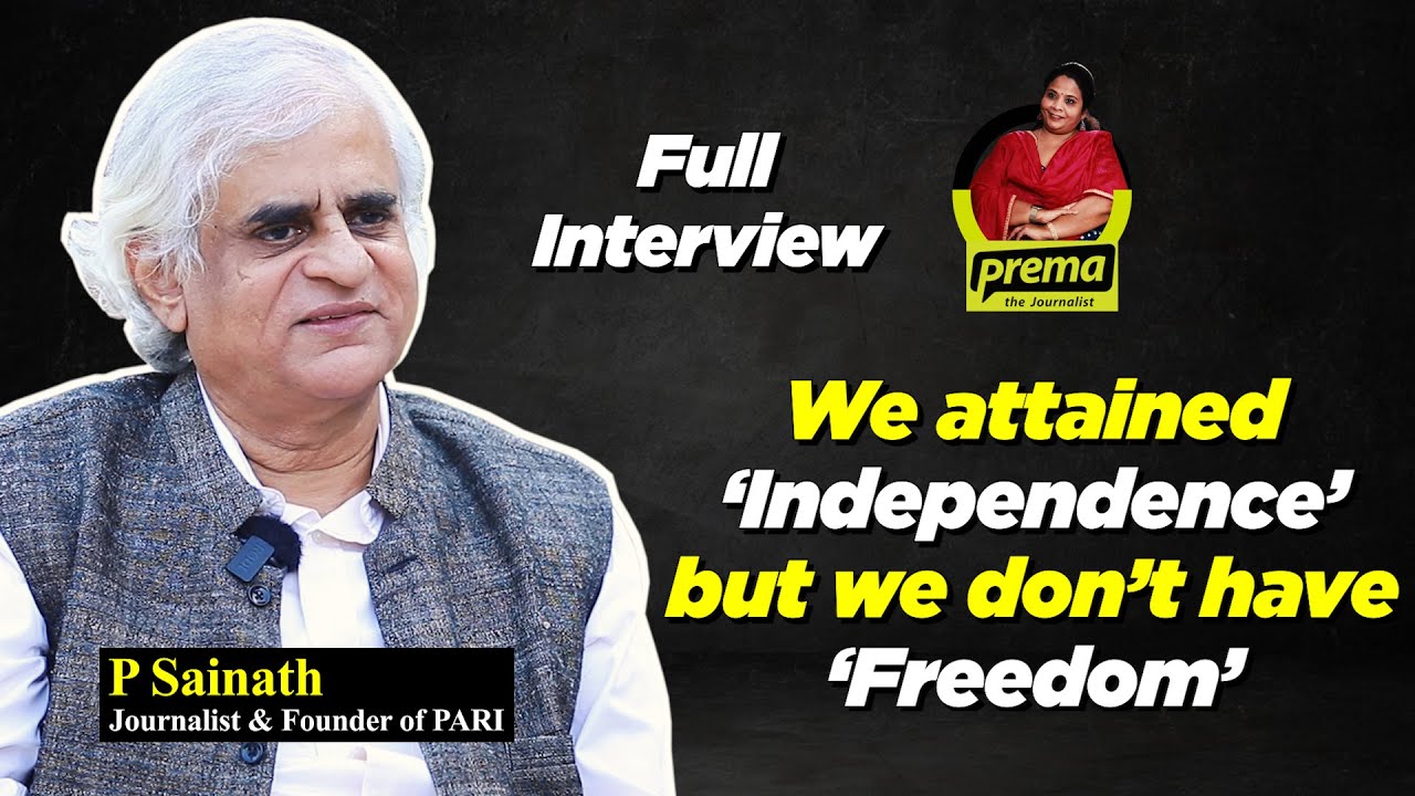 Palagummi Sainath (Journalist & Founder of PARI) | Prema the Journalist ...