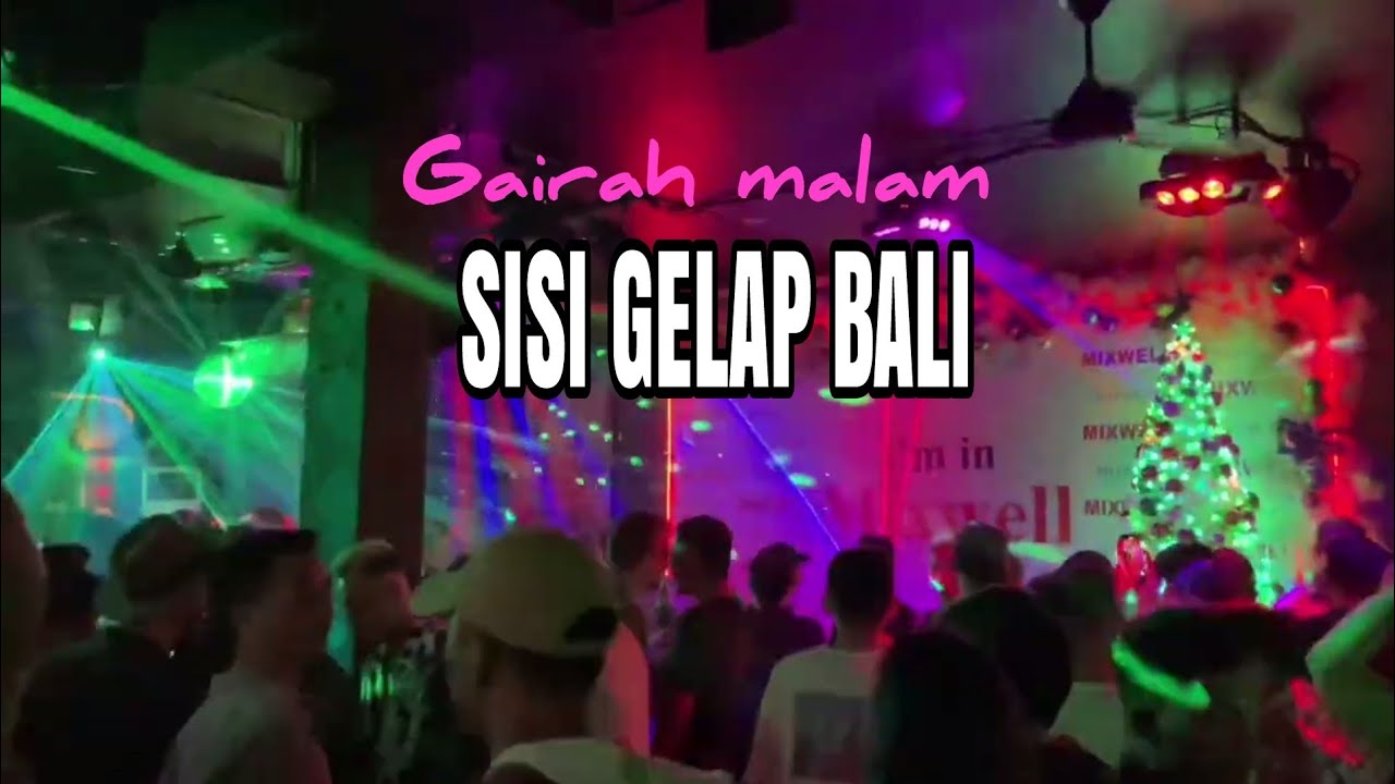 SISI GELAP BALI, GAIRAH MALAM PENUH INSPIRASI. - YouTube
