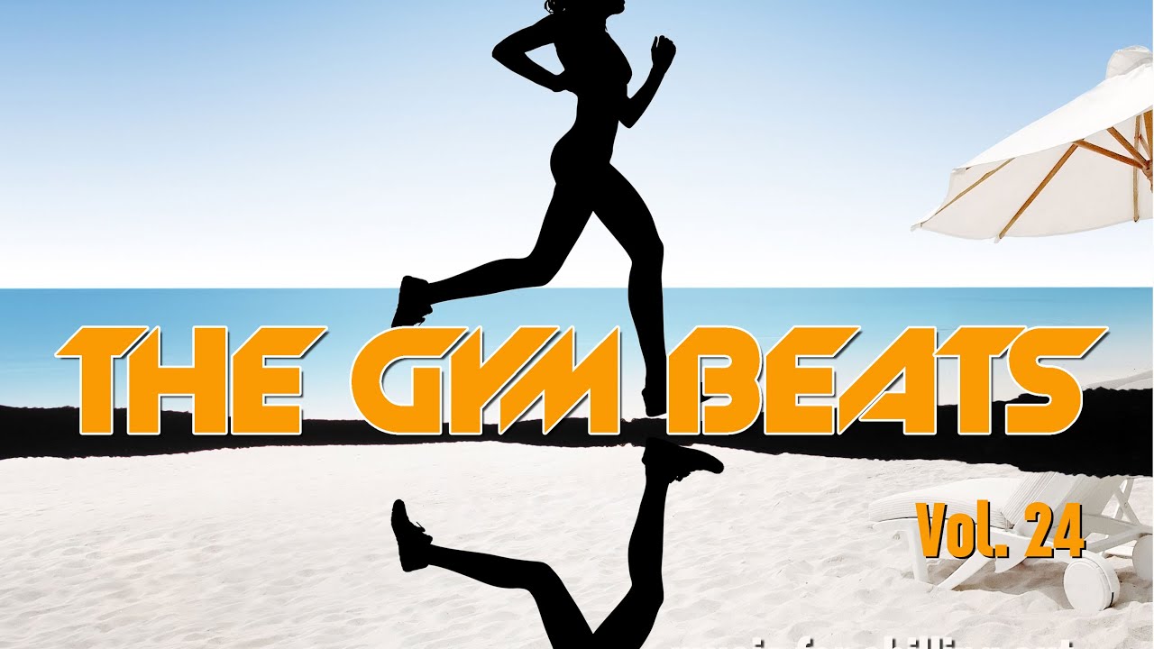 THE GYM BEATS Vol.24, BEST AFTER-WORKOUT MUSIC, BEST CHILL MUSIC, BEST ...