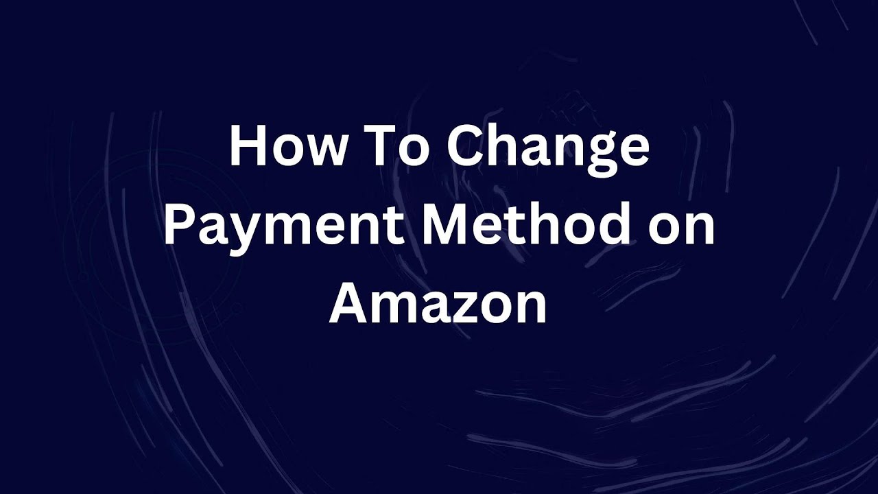 How To Change Payment Method on Amazon - YouTube