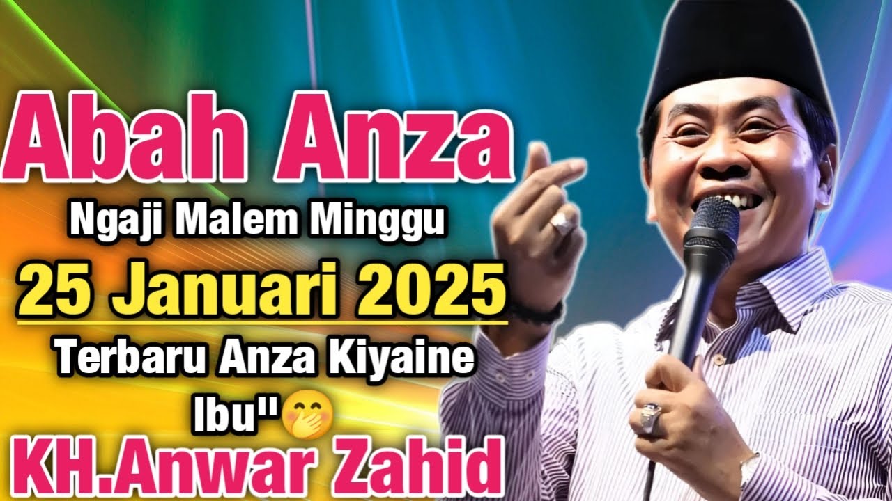 Abah Anza Ngaji Malem Minggu 25 JANUARI 2025 Terbaru Anza Kiyaine ibu''😂 || Ceramah KH.Anwar ...