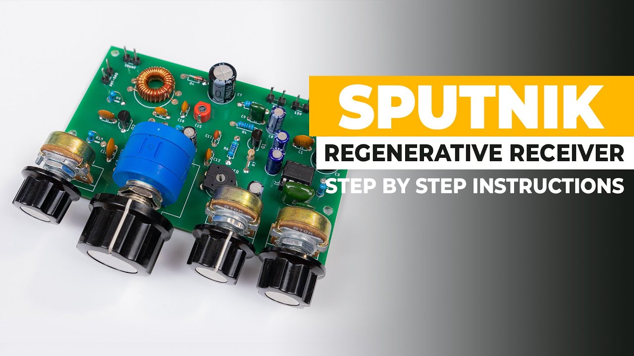 Building And Testing The Sputnik Regenerative Receiver: SSB, CW ,AM, FM ...