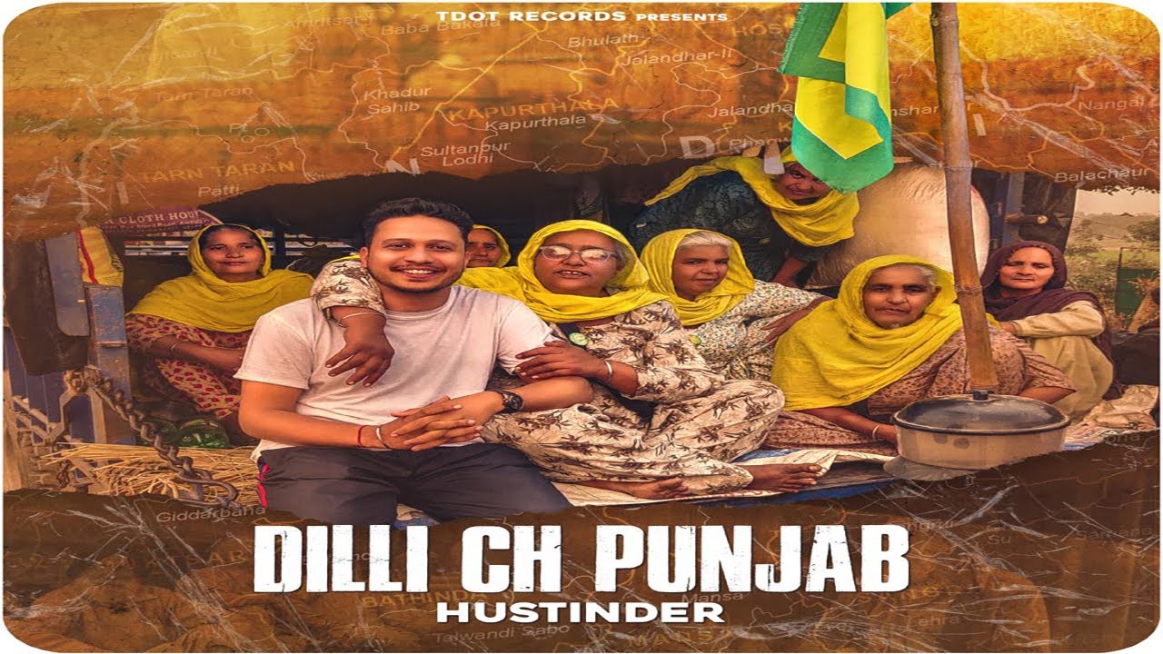 Dilli Ch Punjab - Hustinder (Official Video) New Punjabi Songs | TDot ...