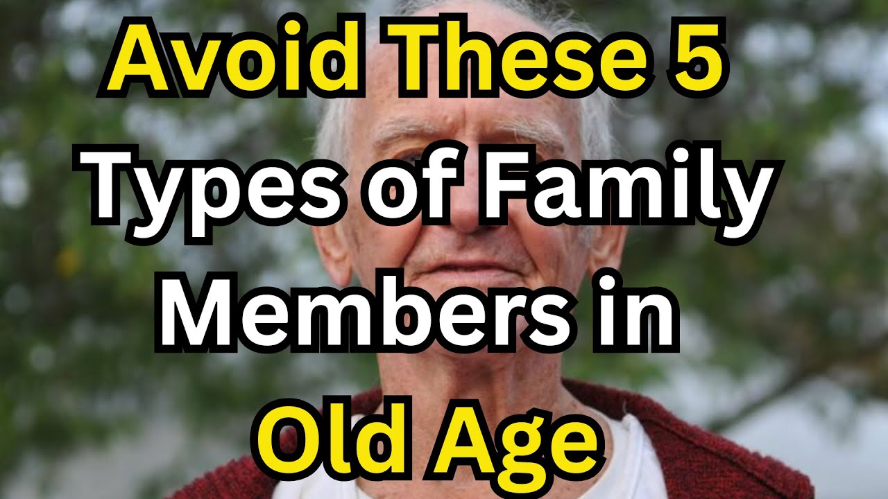 Avoid These 5 Types of Family Members in Old Age - YouTube
