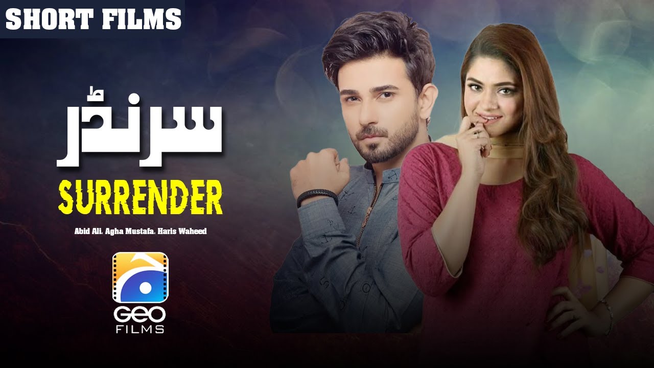 Surrender | Short Films | Mahmood Akhtar - Ali Ansari - Adila Khan - Shameen Khan | Geo Films ...